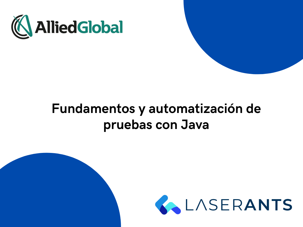 Fundamentos y automatización de pruebas con Java - LaserAnts Fundamentos y automatización de pruebas con Java - LaserAnts